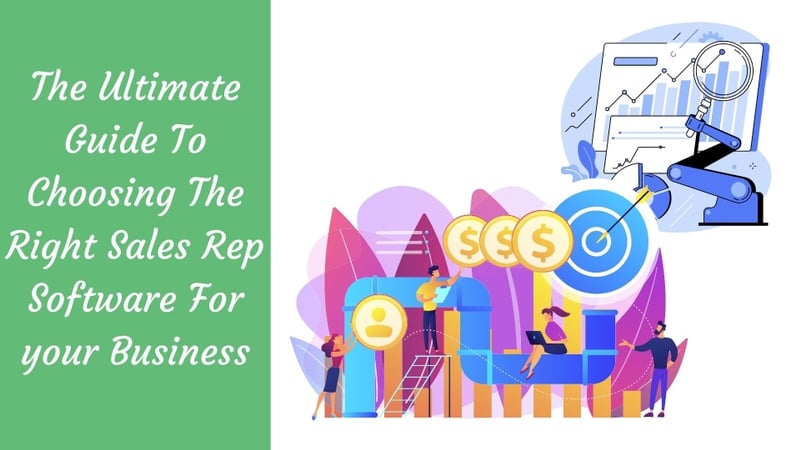 The Ultimate Guide To Choosing The Right Sales Rep Software For Your ...