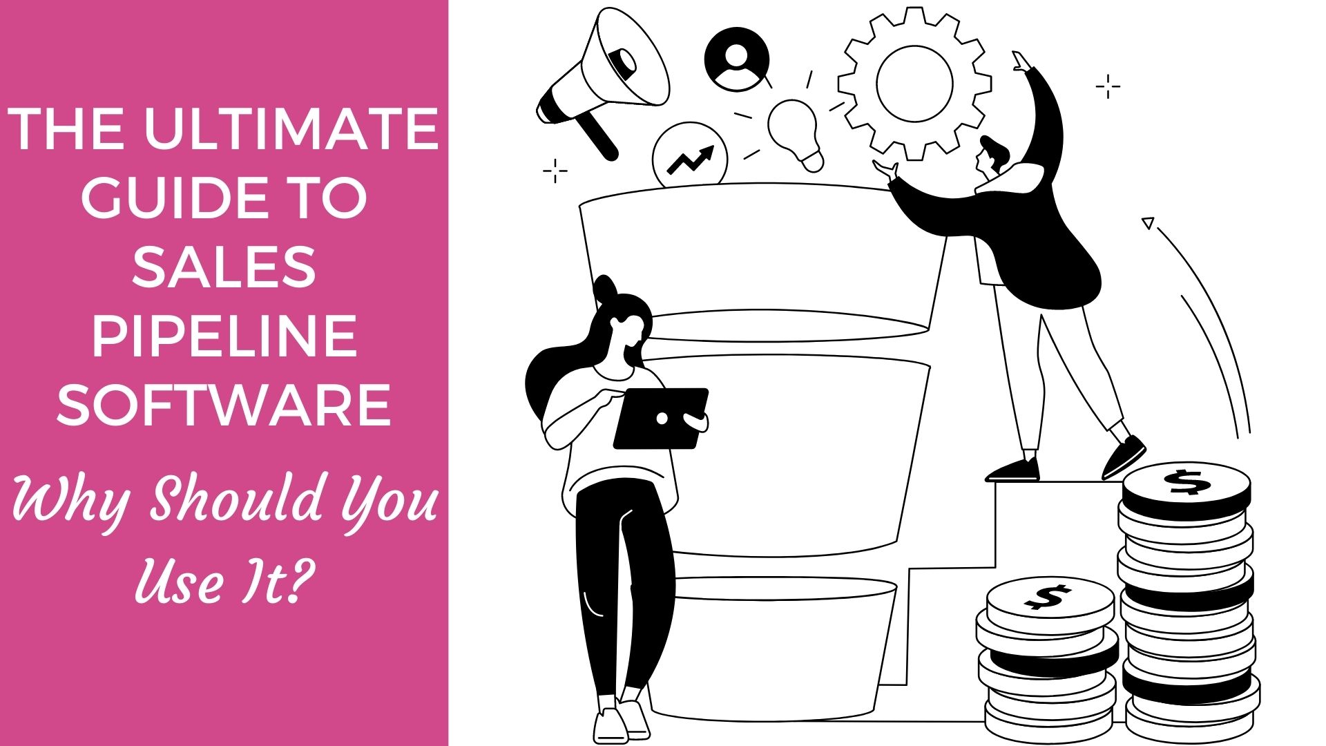 The Ultimate Guide To Sales Pipeline Software: Why Should You Use It?