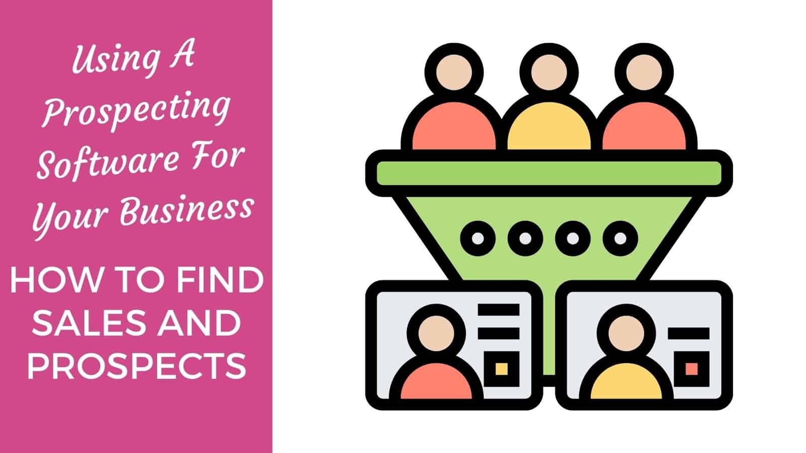 Using A Prospecting Software For Your Business: How to Find Sales and ...