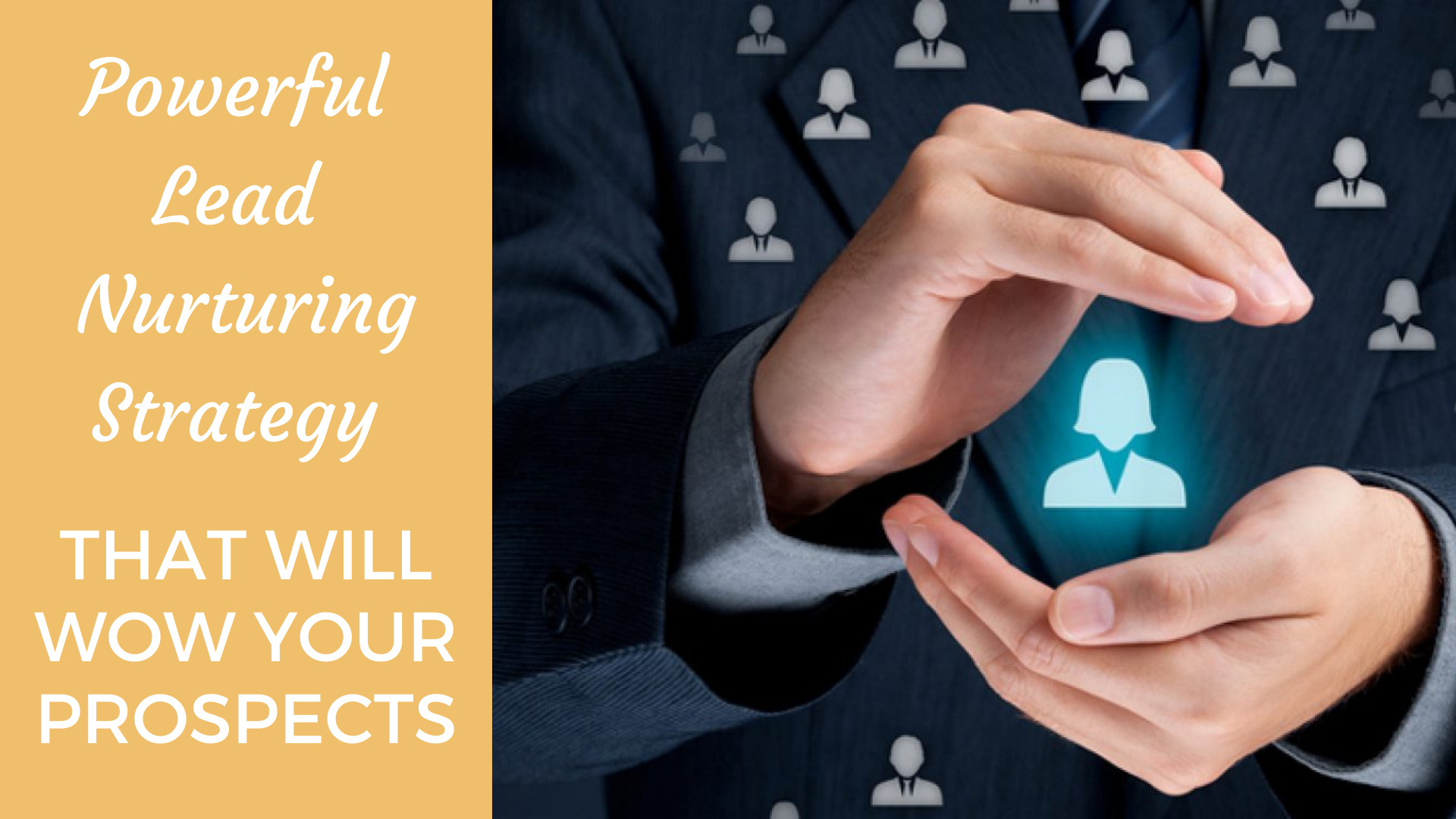 Powerful Lead Nurturing Strategy That Will WOW Your Prospects