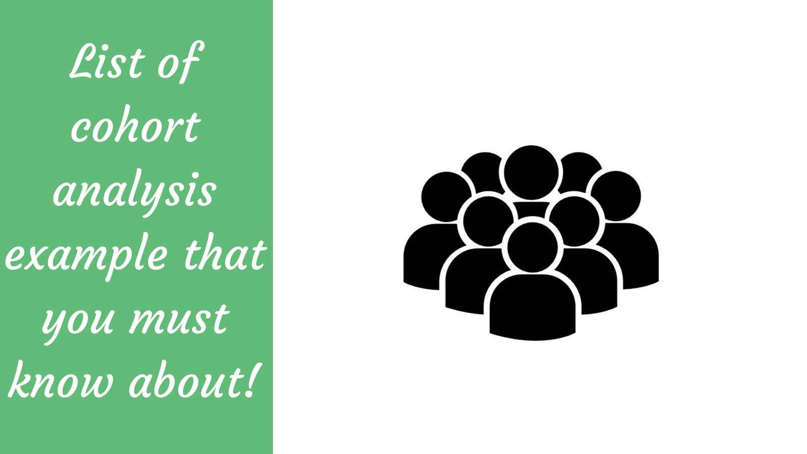 List Of Cohort Analysis Example That You Must Know About!