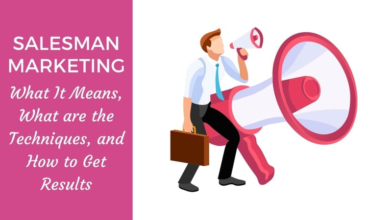 Salesman Marketing: What It Means, What are the Techniques, and How to ...