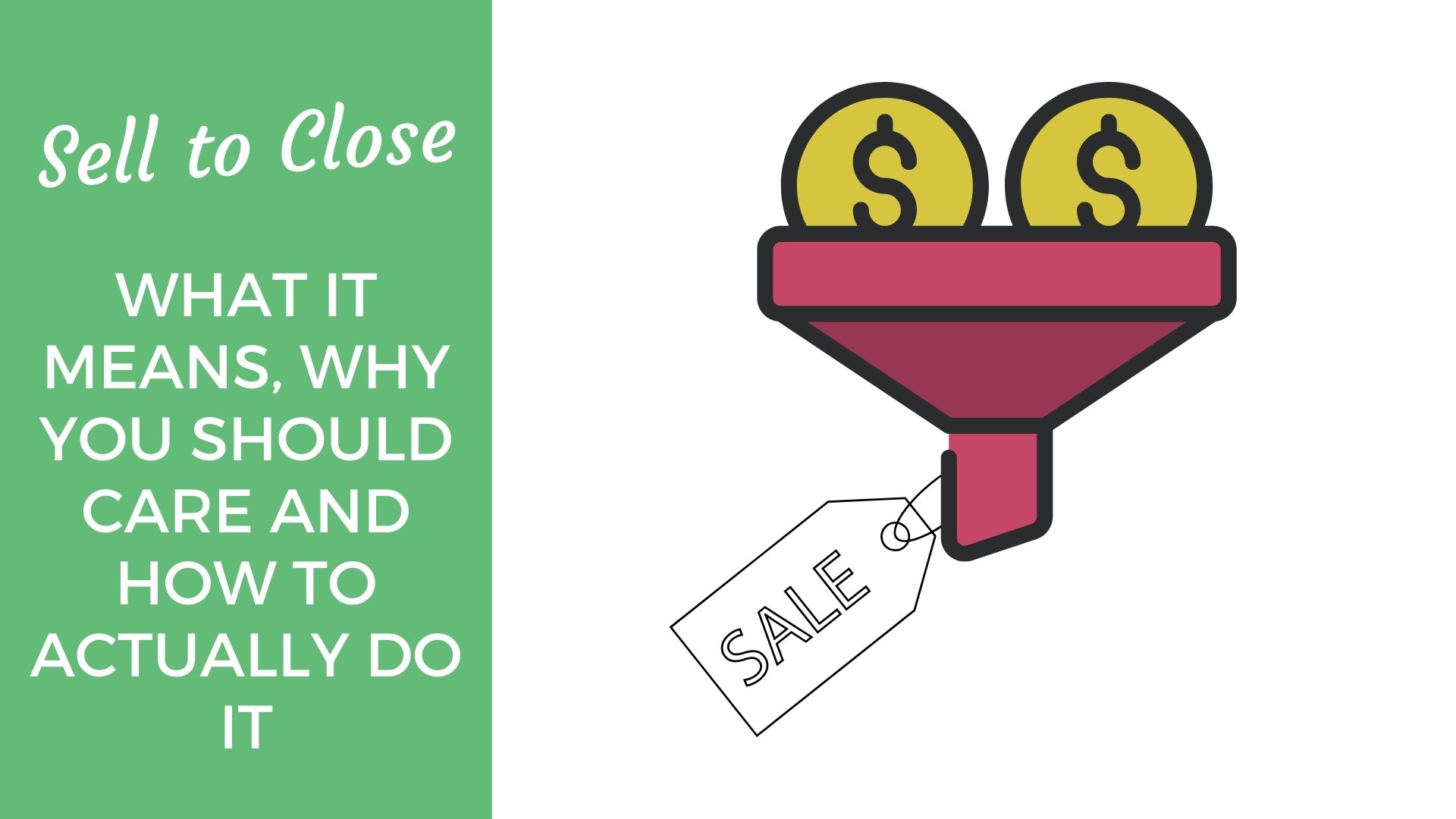 Sell to Close: What It Means, Why You Should Care And How To Actually Do It