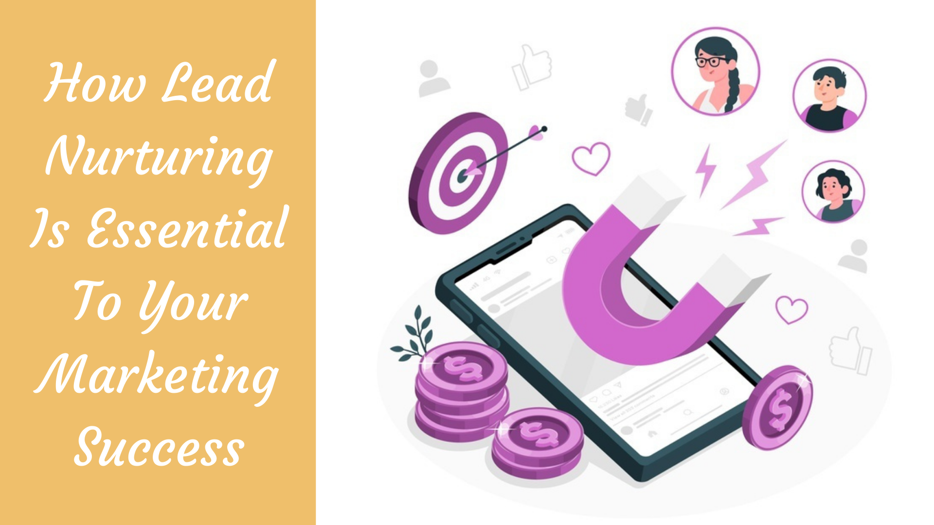 How Lead Nurturing Is Essential To Your Marketing Success