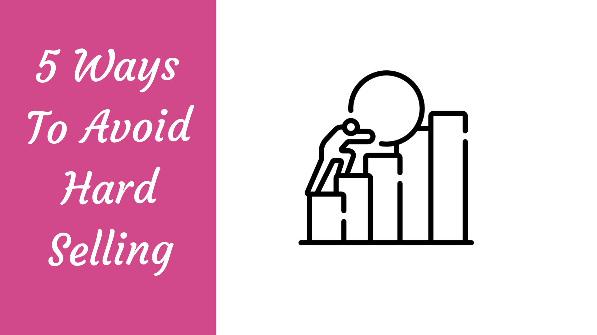 5 Ways To Avoid Hard Selling