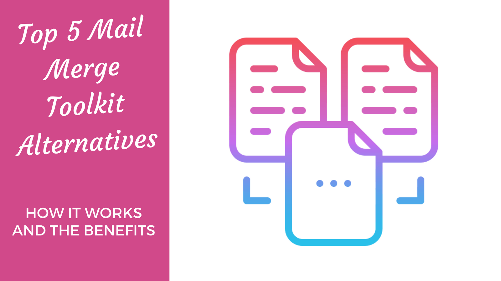 Top 5 Mail Merge Toolkit Alternatives: How It Works And the Benefits