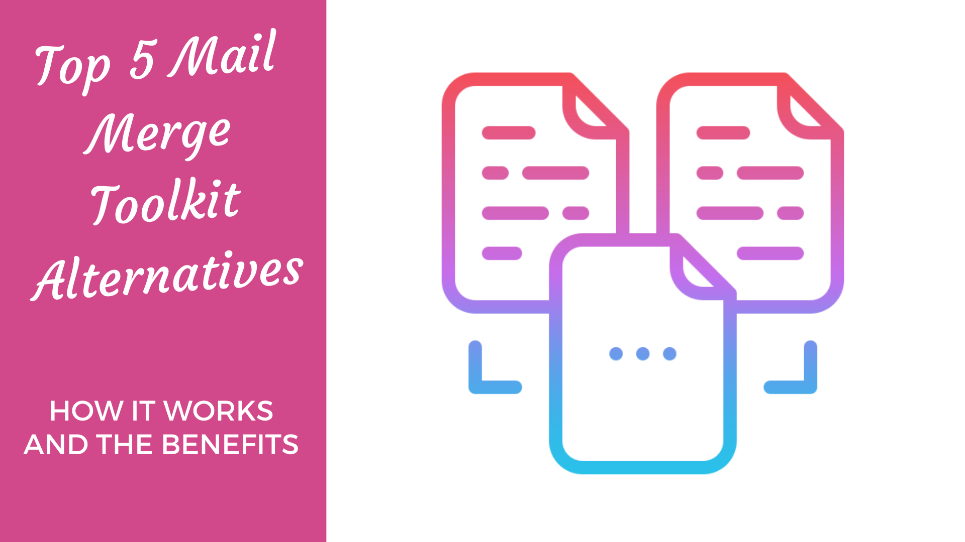 Top 5 Mail Merge Toolkit Alternatives: How It Works And the Benefits