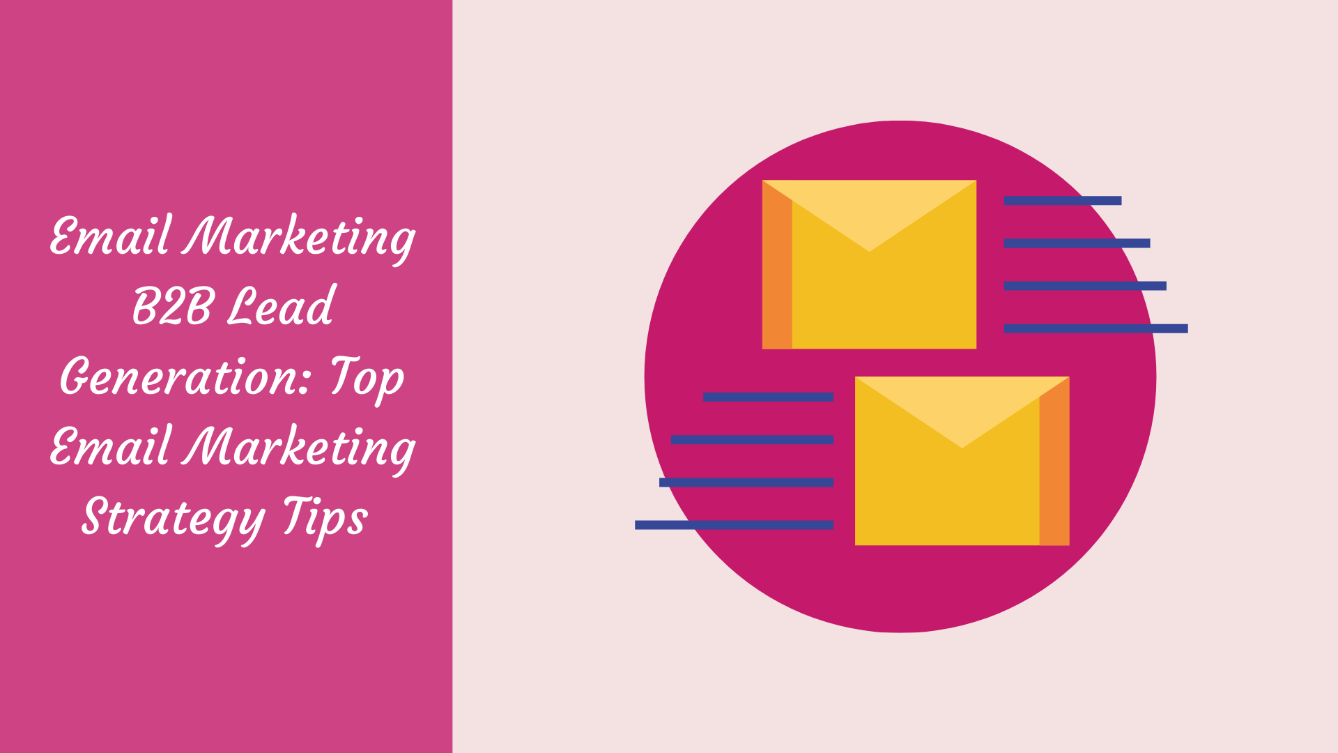 Email Marketing B2B Lead Generation: Top Email Marketing Strategy Tips