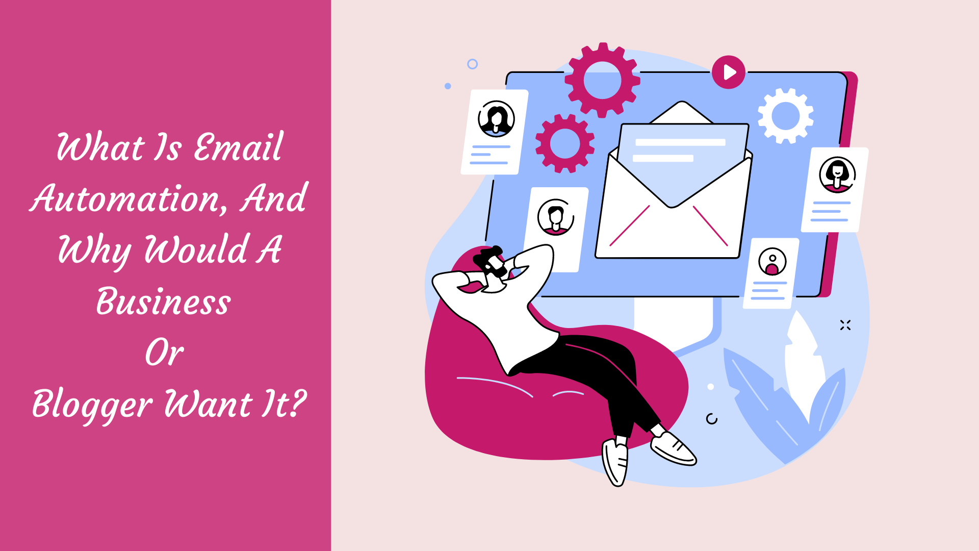 What Is Email Automation, And Why Would A Business Or Blogger Want It?