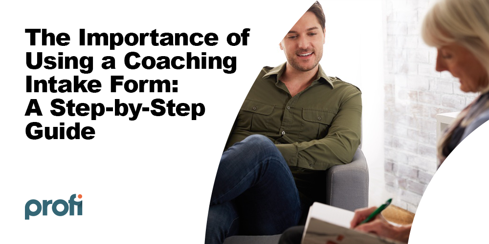 The Importance of Using a Coaching Intake Form: A Step-by-Step Guide