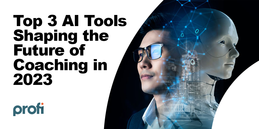 Top 3 AI Tools Shaping the Future of Coaching in 2023
