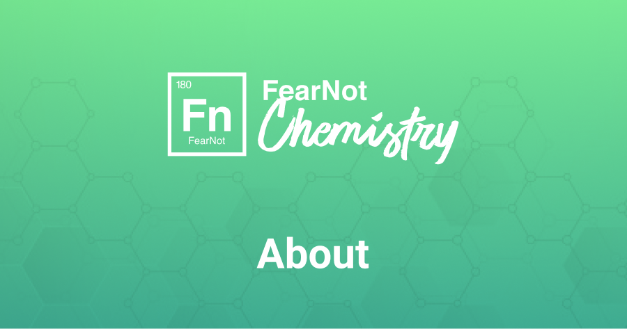 About | Fear Not Learning | Small-Group Chemistry Tutoring