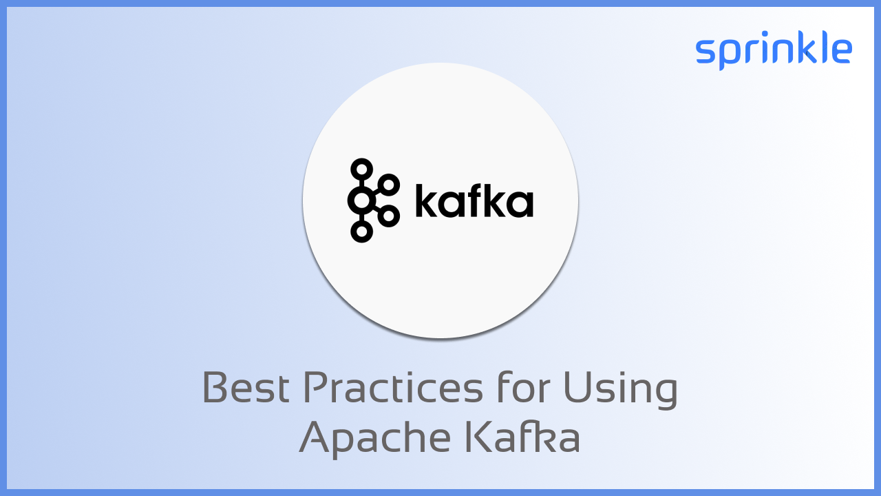 Apache Kafka Best Practices & Security Tips | Sprinkle Data