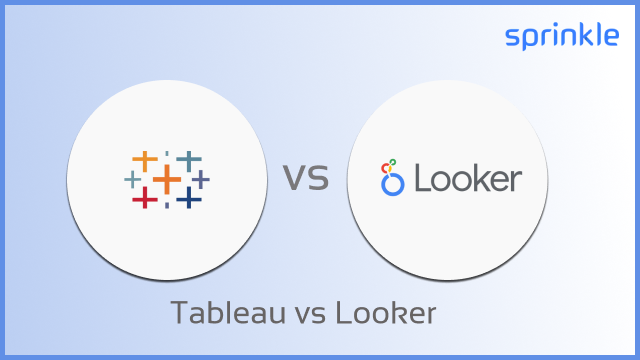 Looker vs. Tableau: A Comprehensive Comparison of Business Intelligence ...