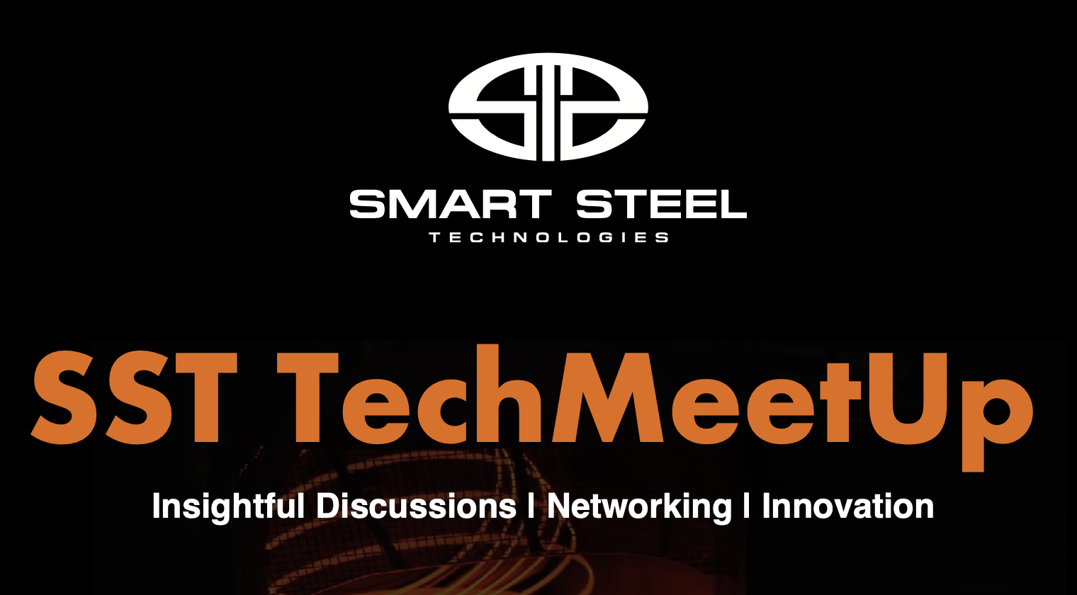 SST TechMeetUp - Insightful Discussions | Networking | Innovation - Smart Steel Technologies