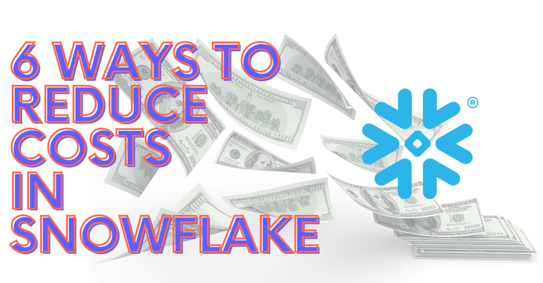 6 ways to reduce Snowflake costs | Airbyte