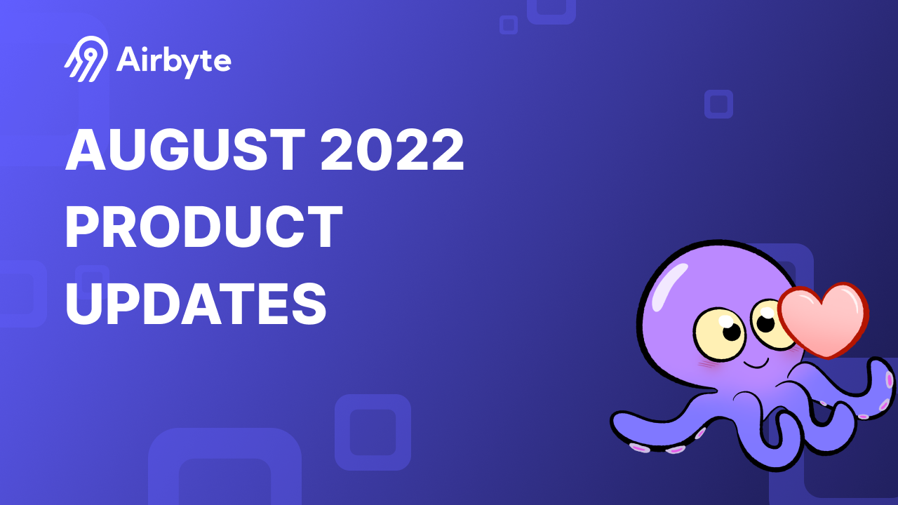Airbyte Product Updates | Airbyte