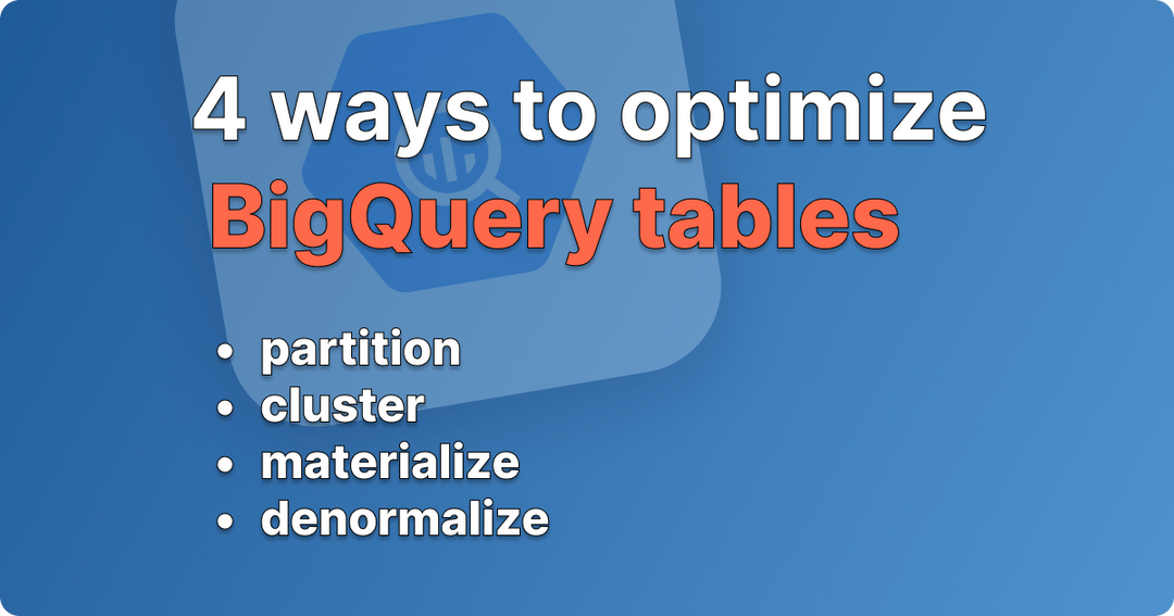 4 Ways To Optimize Your Bigquery Tables For Faster Queries Airbyte 