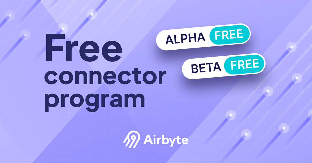 Why Airbyte Made Alpha and Beta Connectors Free | Airbyte Why Airbyte Made Alpha and Beta Connectors Free | Airbyte