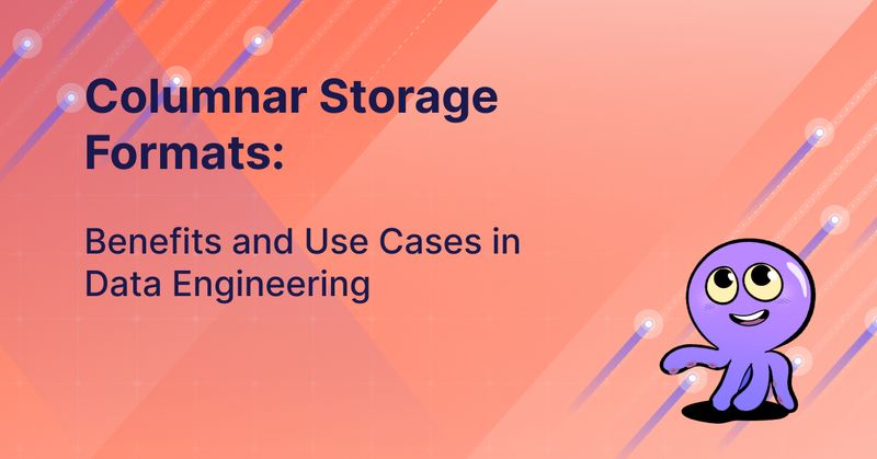 Columnar Storage Formats: Benefits and Use Cases in Data Engineering ...