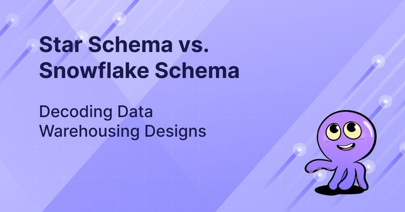 Star Schema vs. Snowflake Schema: What to Choose? | Airbyte