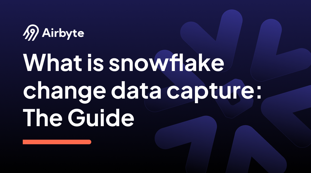 Snowflake CDC: A Comprehensive Guide to a seamless Data Sync | Airbyte