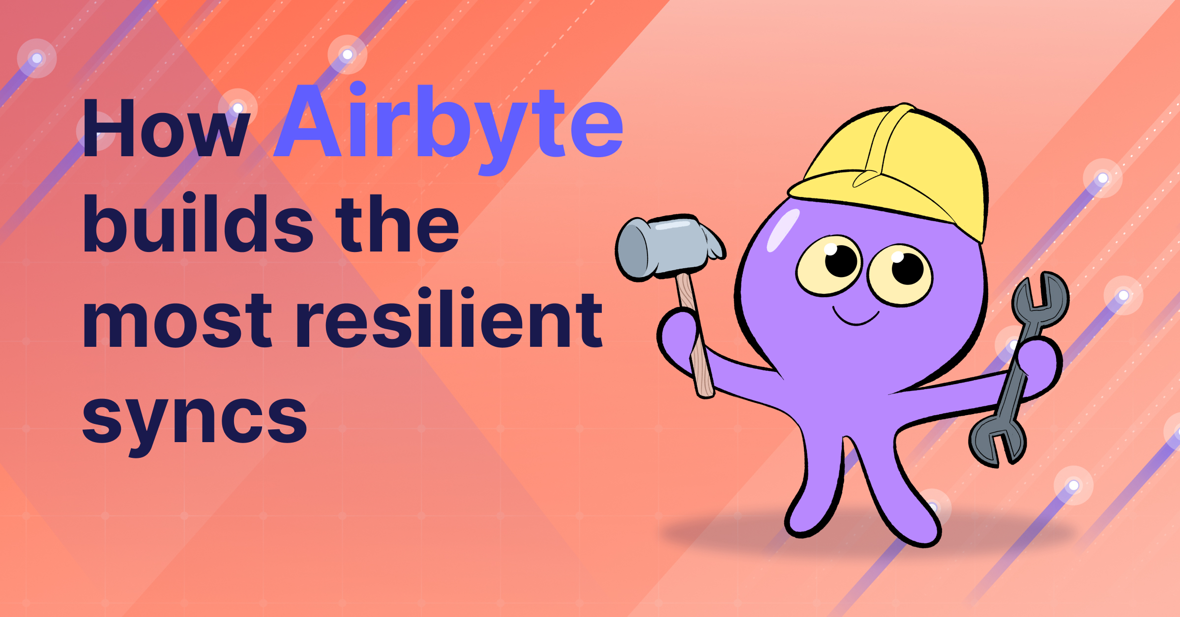 How Airbyte Builds Resilient Syncs | Airbyte