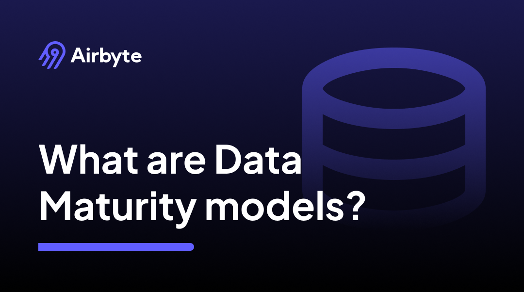 What are Data Maturity models? | Airbyte