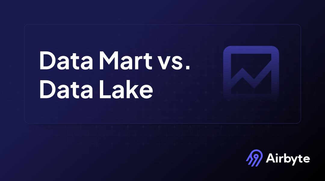 Data Mart vs. Data Lake: Making the Best Choice | Airbyte
