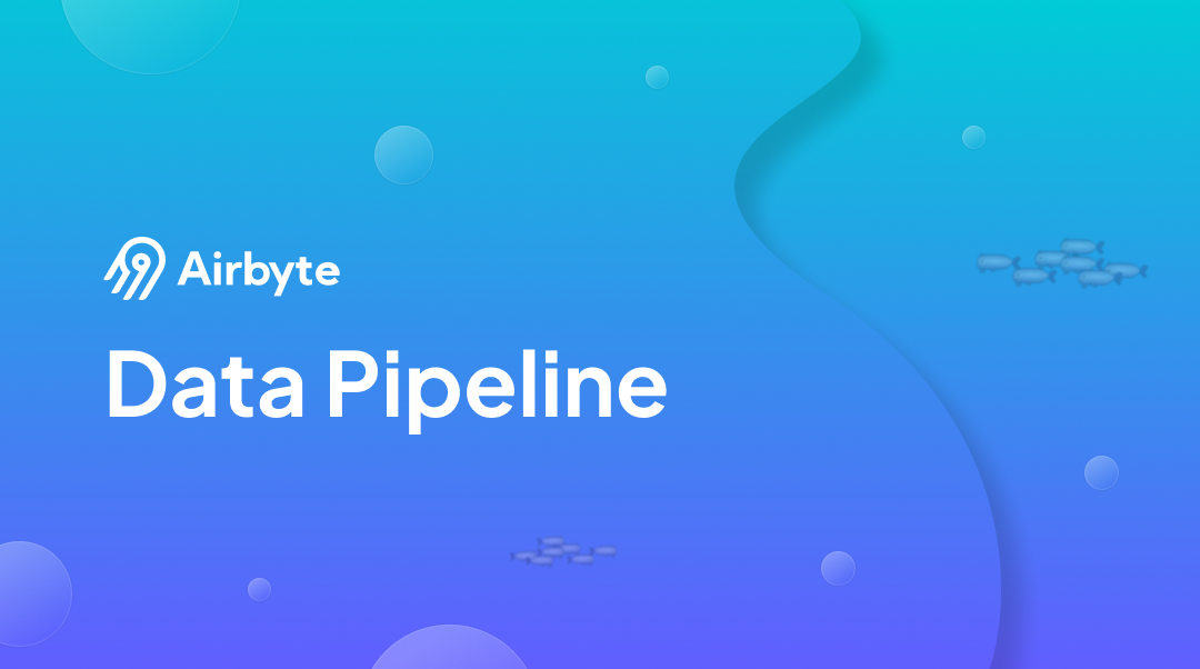What is Data Pipeline: Benefits, Types, & Examples | Airbyte
