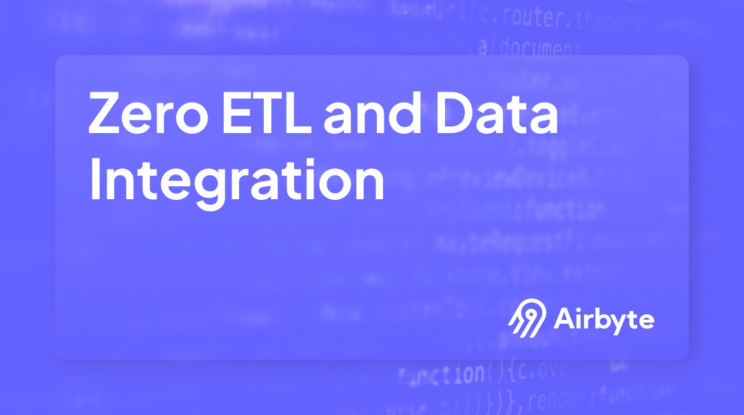 What is Zero ETL and How Does it Transform Data Integration? | Airbyte