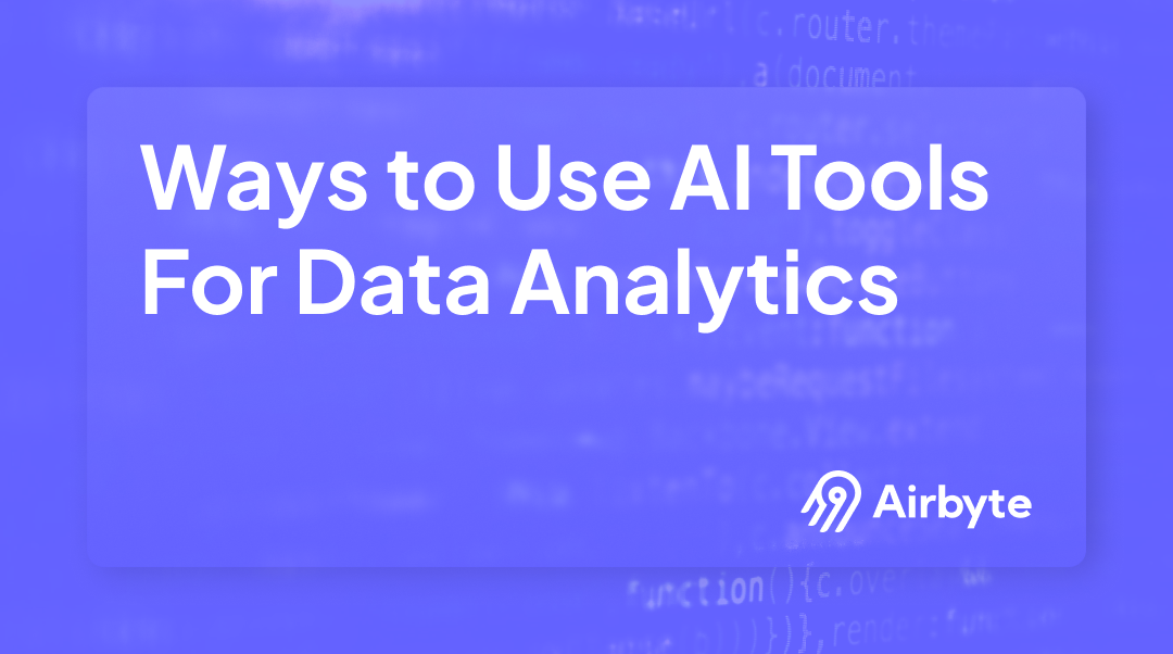 7 Ways to Use AI For Data Analytics [Examples & Tools] | Airbyte