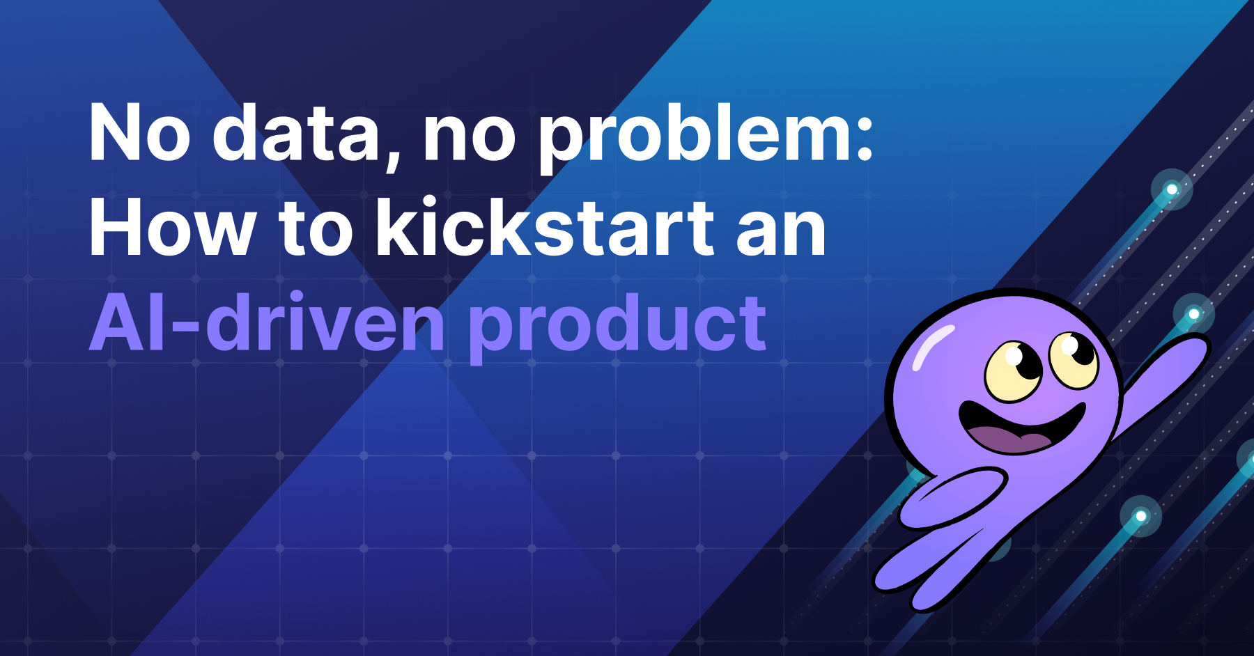 No Data, No Problem: How to Kickstart an AI-driven Product | Airbyte