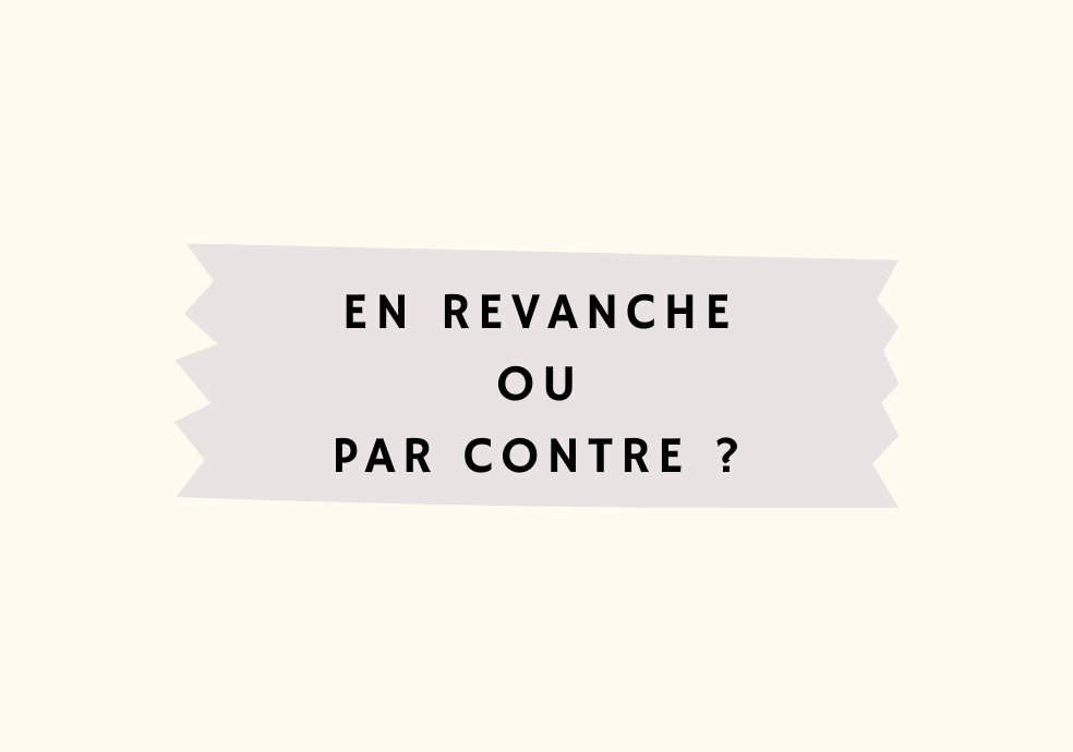En revanche ou par contre ? - OrthographIQ
