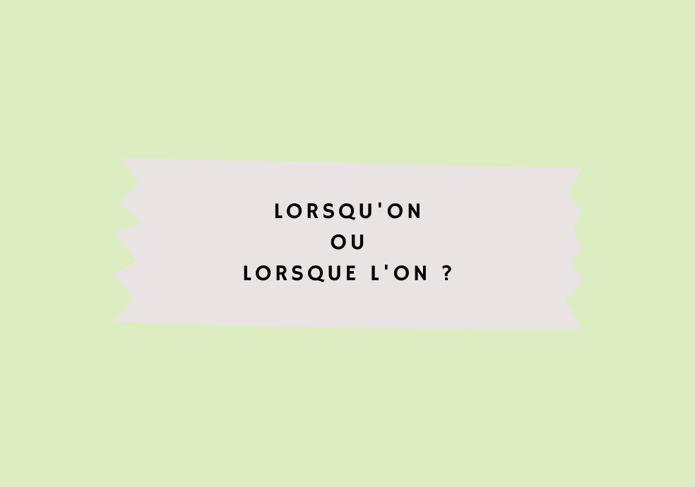Lorsqu'on ou lorsque l'on ? - OrthographIQ