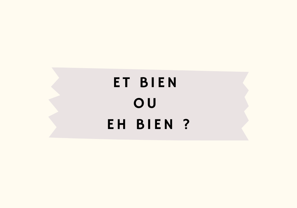Et bien ou eh bien ? - OrthographIQ