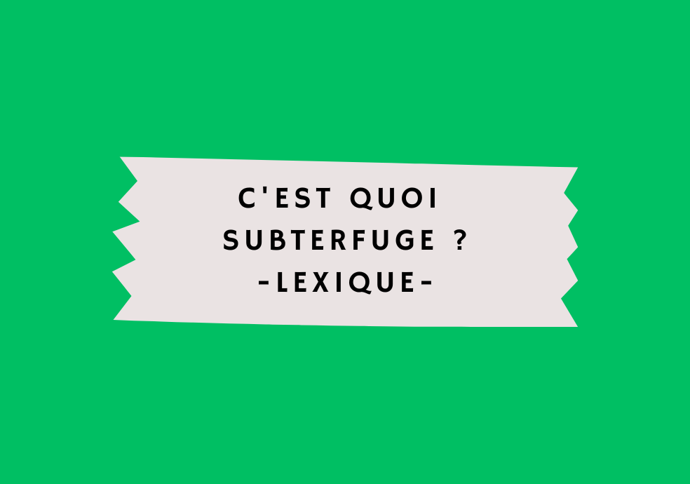 Subterfuge - Lexique OrthographIQ
