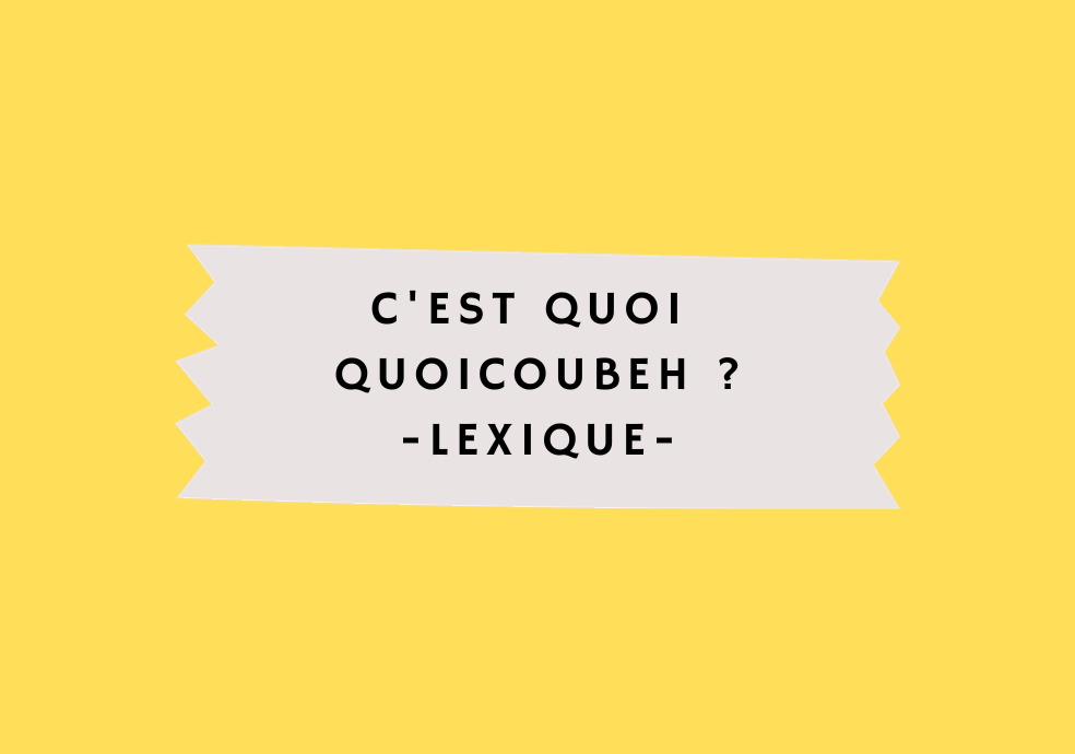 Quoicoubeh - Lexique OrthographIQ