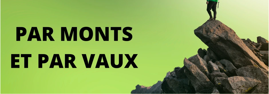 « Par monts et par vaux » : Que signifie cette expression française