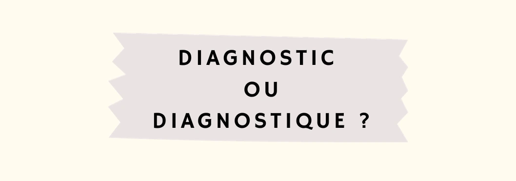 Diagnostic ou diagnostique ? – OrthographIQ