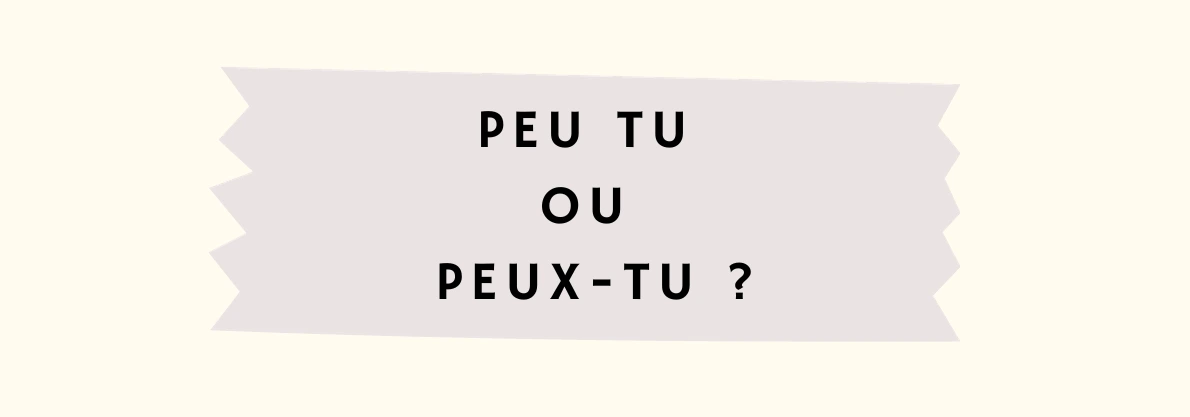 Peu tu ou peux tu ? - OrthographIQ