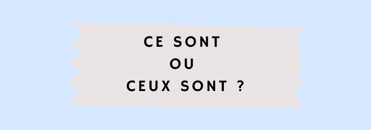 Ce sont ou ceux sont ? - OrthographIQ
