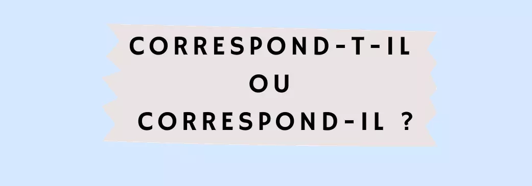 Correspond-t-il ou correspond-il ? - OrthographIQ