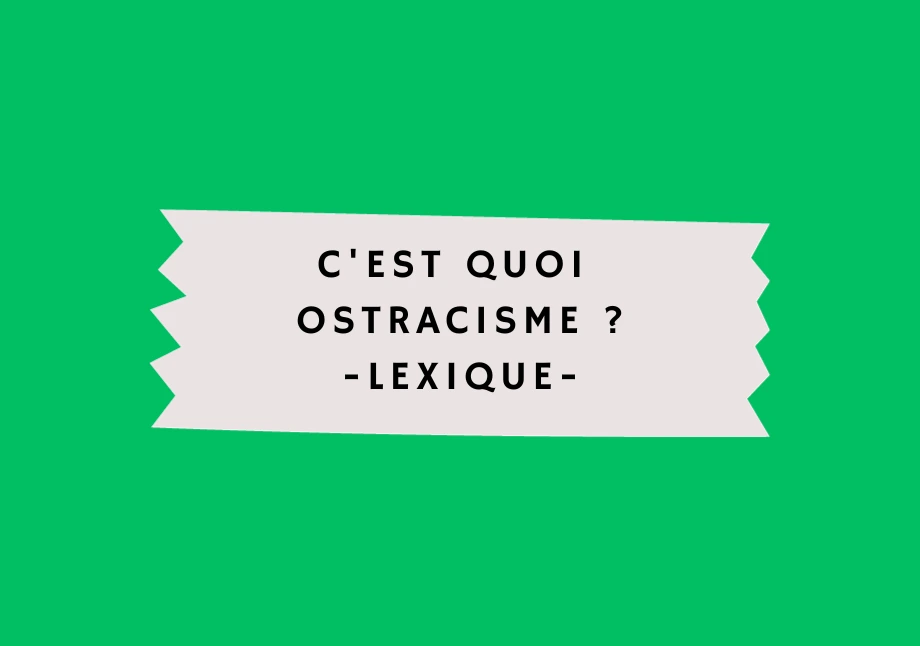 Ostracisme - Lexique OrthographIQ