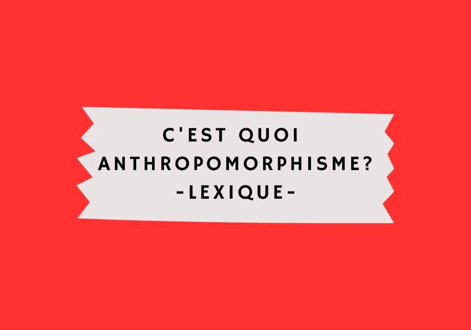 Anthropomorphisme - Lexique OrthographIQ