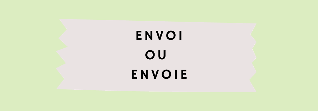 Envoi ou envoie ? - OrthographIQ