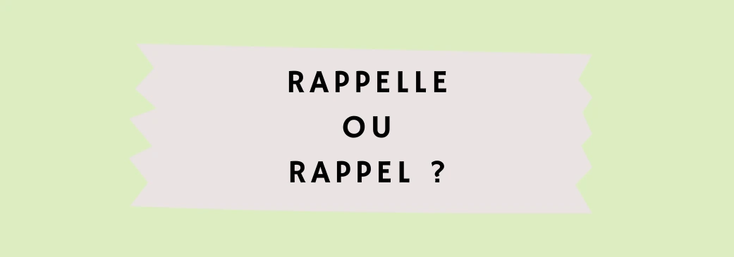 Rappelle ou rappel ? - OrthographIQ