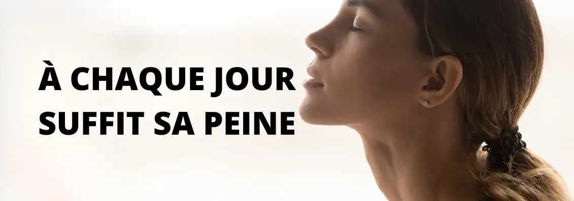 « À chaque jour suffit sa peine » : Que signifie cette expression ...