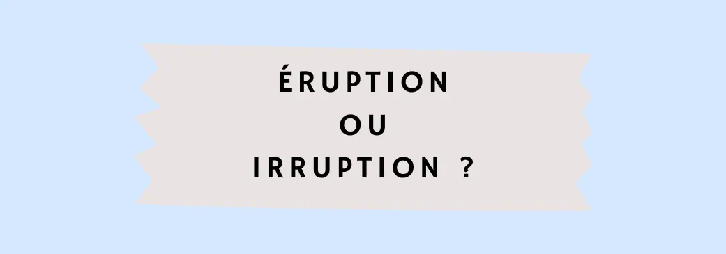 Éruption ou irruption ? - OrthographIQ