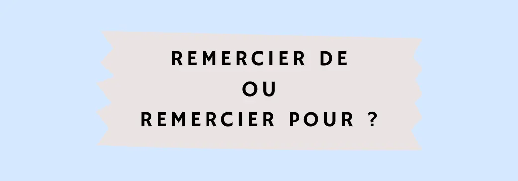 Remercier de ou pour ? - OrthographIQ
